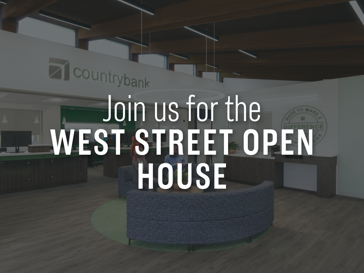 COUNTRY BANK ANNOUNCES AN OPEN HOUSE AT ITS NEWLY RENOVATED WEST STREET ...